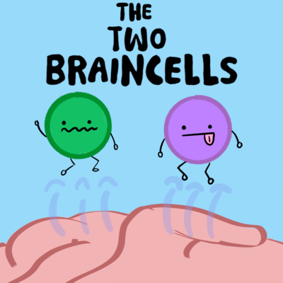 Two Brain Cells • A podcast on Spotify for Creators
