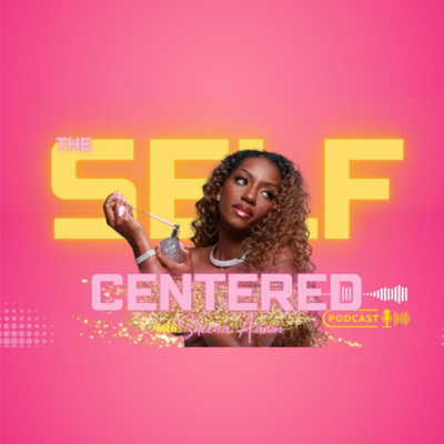 The Self Centered Podcast with Sheena Aaron • A podcast on Spotify for ...