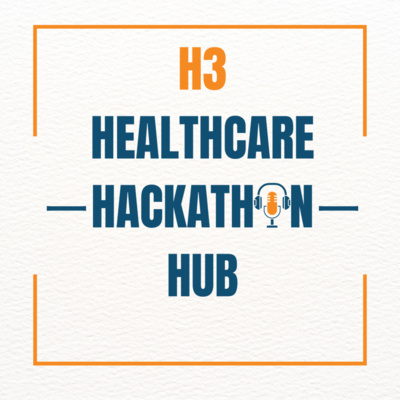 Healthcare Hackathon Hub - H3 • A podcast on Spotify for Creators