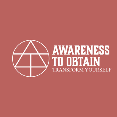 Awareness To Obtain • A podcast on Spotify for Creators