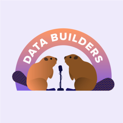Data Builders • A podcast on Spotify for Podcasters