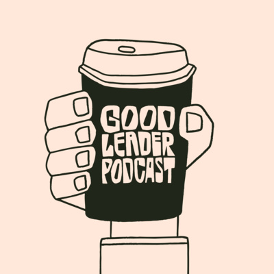 How to be a Relational Leader with Mark Roper by Good Leader Podcast