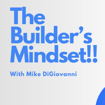 The Builder's Mindset!! • A podcast on Spotify for Creators