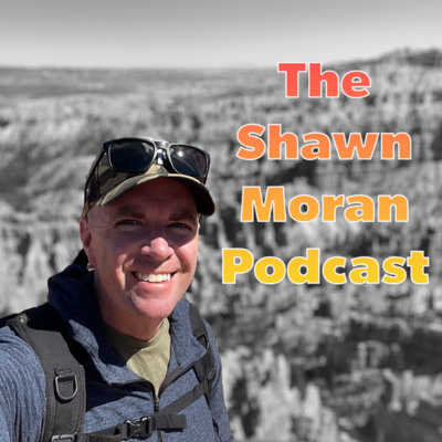 The Shawn Moran Podcast • A podcast on Spotify for Creators