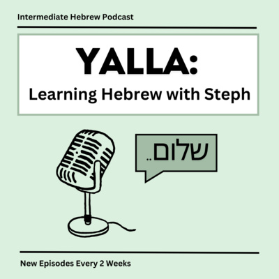Episode 5 - Hebrew Slang by Yalla: Learning Hebrew with Steph