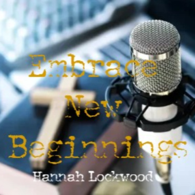 Embrace New Beginnings • A podcast on Spotify for Podcasters