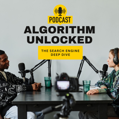 Algorithm Unlocked: The Search Engine Deep Dive • A podcast on Spotify for Podcasters