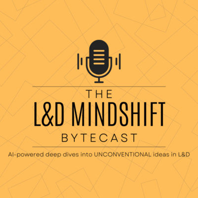 The L&D Mindshift Bytecast • A podcast on Spotify for Creators