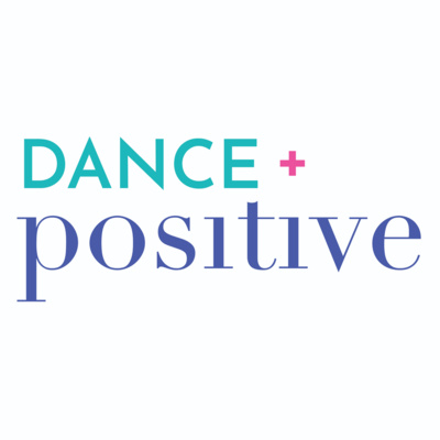 Dance Positive Podcast • A podcast on Spotify for Creators