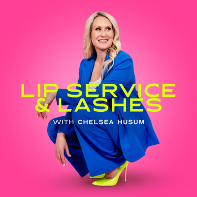 Lip Service & Lashes • A podcast on Spotify for Creators