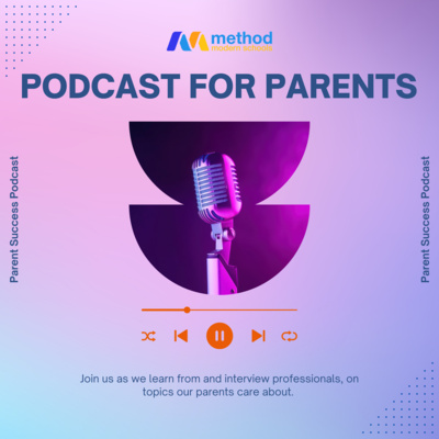 Method Schools Parent Support • A podcast on Spotify for Creators