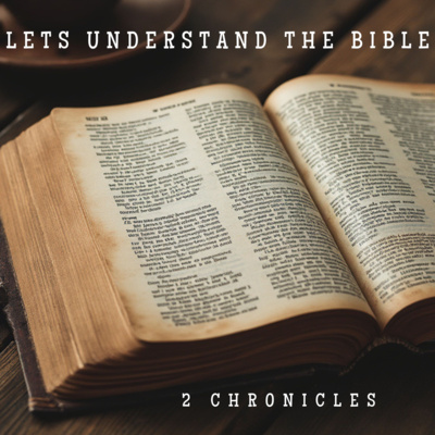 Let's Understand the Bible: 2 Chronicles • A podcast on Spotify for ...
