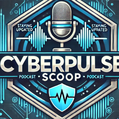 The CyberPulse Scoop • A podcast on Spotify for Creators