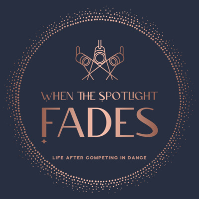 When the Spotlight Fades: Life After Competing in Dance • A podcast on ...
