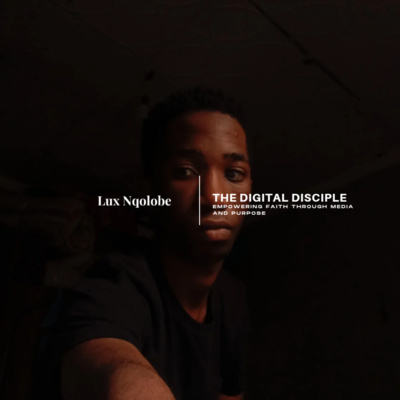 The Digital Disciple - Empowering Faith Through Media and Purpose • A podcast on Spotify for ...