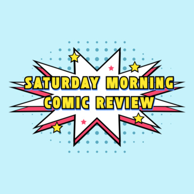 Saturday Morning Comic Review • A podcast on Spotify for Creators