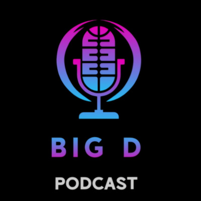 Big D Podcast • A podcast on Spotify for Creators