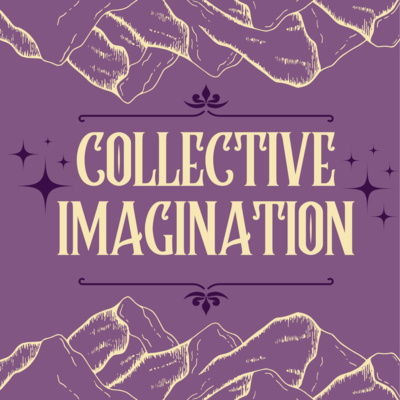 Collective Imagination • A podcast on Spotify for Creators