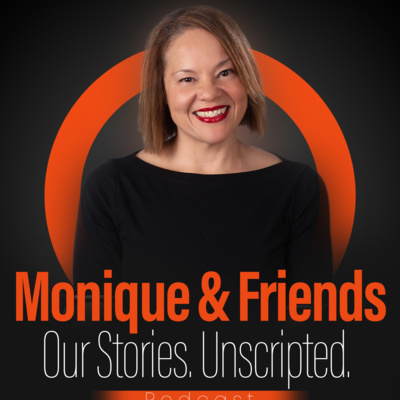 Monique & Friends: Our Stories. Unscripted. • A podcast on Spotify for ...