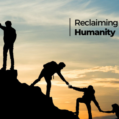 Reclaiming Humanity: Embracing What Matters Most • A podcast on Spotify ...