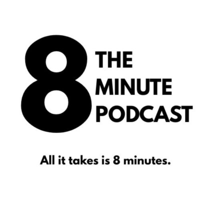 The 8 Minute Podcast • A podcast on Spotify for Creators