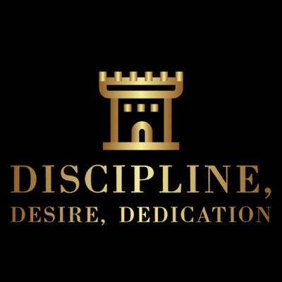 Discipline, Desire, Dedication • A podcast on Spotify for Creators