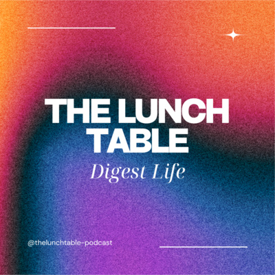 The Lunch Table • A podcast on Spotify for Podcasters