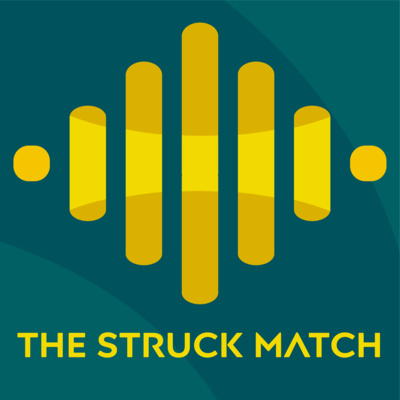 The Struck Match Show • A podcast on Spotify for Creators