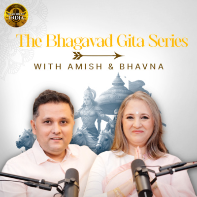 EP 10: Lord Krishna to Arjun: You've got this! by The Bhagavad Gita Series with Amish and Bhavna