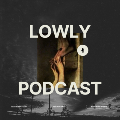 Lowly podcast • A podcast on Spotify for Podcasters