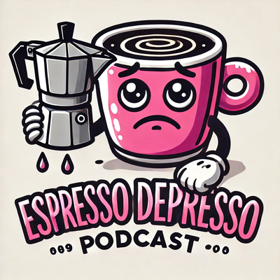 ESPRESSO DEPRESSO podcast • A podcast on Spotify for Creators
