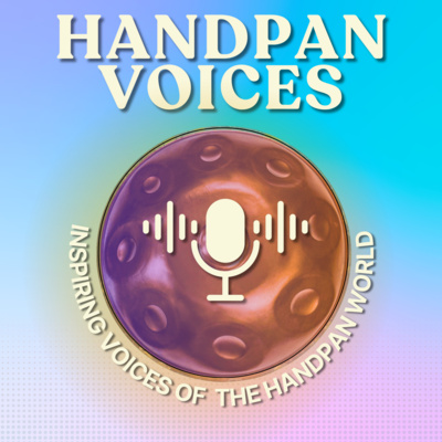 Amy Naylor: Exploring Music, Community, and Inspiration by Handpan Voices