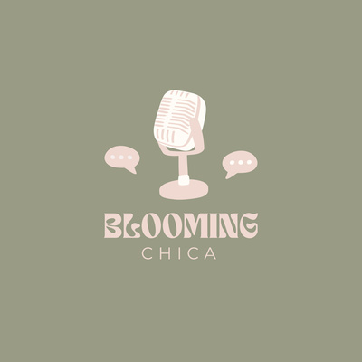 Blooming chica • A podcast on Spotify for Creators