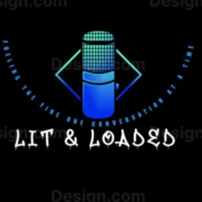 Lit and Loaded • A podcast on Spotify for Creators