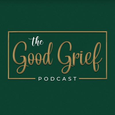 The Good Grief Podcast • A podcast on Spotify for Creators