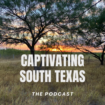 Captivating South Texas • A podcast on Spotify for Podcasters