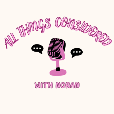 All Things Considered With Noran • A podcast on Spotify for Creators