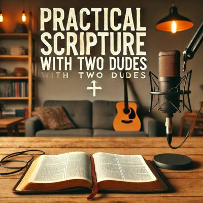 Practical Scripture with Two Dudes • A podcast on Spotify for Creators