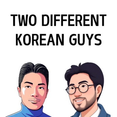 Two Different Korean Guys • A podcast on Spotify for Creators