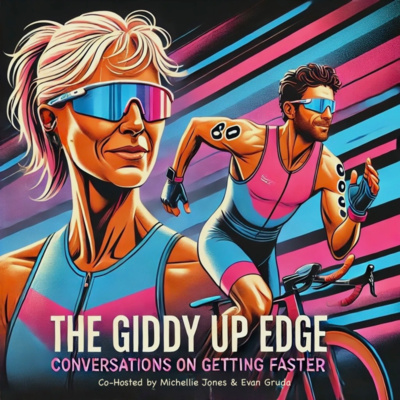 The Giddy Up Edge: Conversations on Getting Faster • A podcast on ...