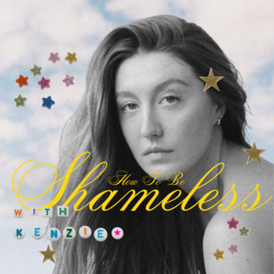 How To Be Shameless • A podcast on Spotify for Creators