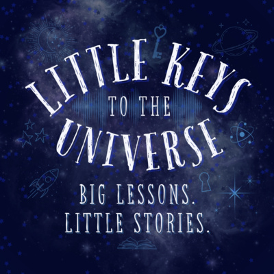 Little Keys to the Universe • A podcast on Spotify for Creators