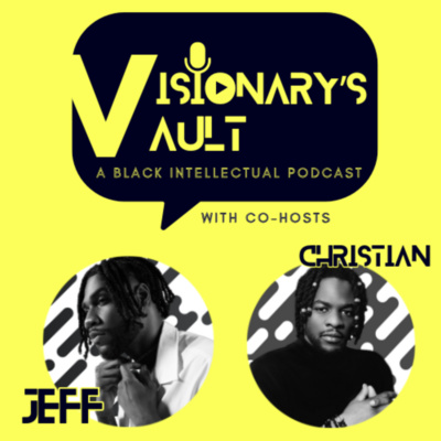 Visionary's Vault: A Black Intellectual Podcast • A podcast on Spotify ...