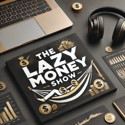 The Lazy Money show • A podcast on Spotify for Creators