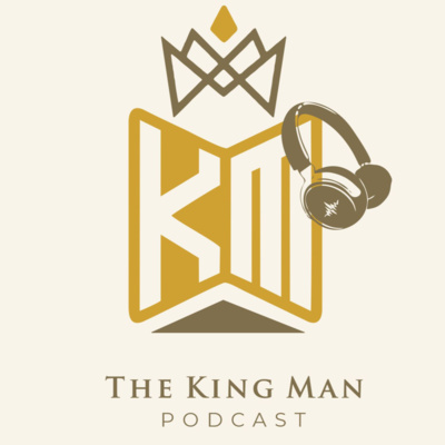 The King Man Podcast • A podcast on Spotify for Creators