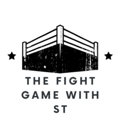 THE FIGHT GAME WITH ST • A podcast on Spotify for Creators