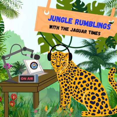 Jungle Rumblings with The Jag Times • A podcast on Spotify for Creators