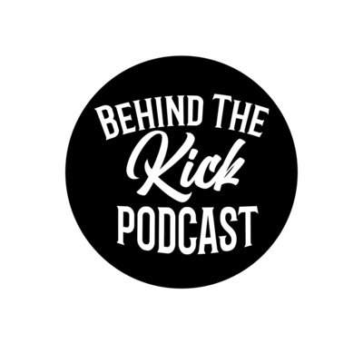 Behind The Kick Podcast • A podcast on Spotify for Creators