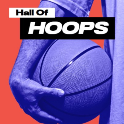 Hall of Hoops • A podcast on Spotify for Creators