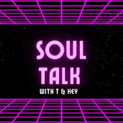 Soul Talk with T & Key • A podcast on Spotify for Creators